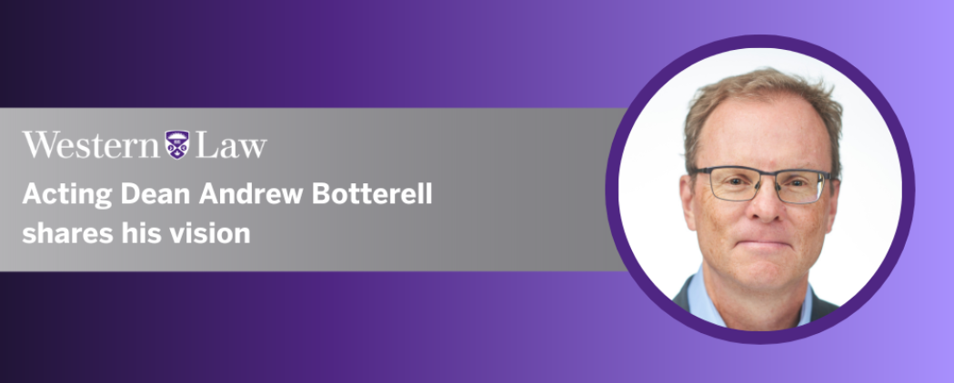 Acting dean Andrew Botterell at Western Law Eyes Tech's Role in Legal ...